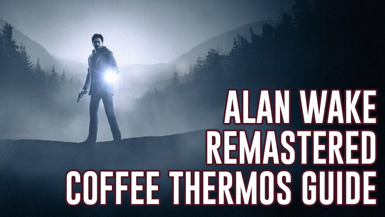 Alan Wake Remastered Collectibles Guide Every Coffee Thermos Location Alan Wake Remastered Collectibles Guide Every Coffee Thermos Location